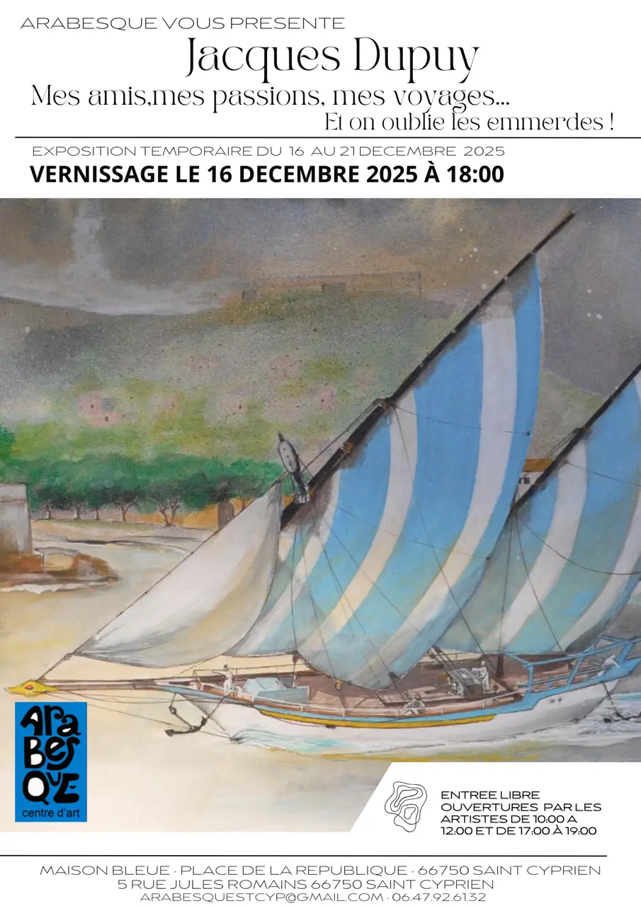 EXPOSITION « MES AMIS, MES PASSIONS, MES VOYAGES… ET ON OUBLIES LES EMMERDES » PAR JACQUES DUPUY ...
