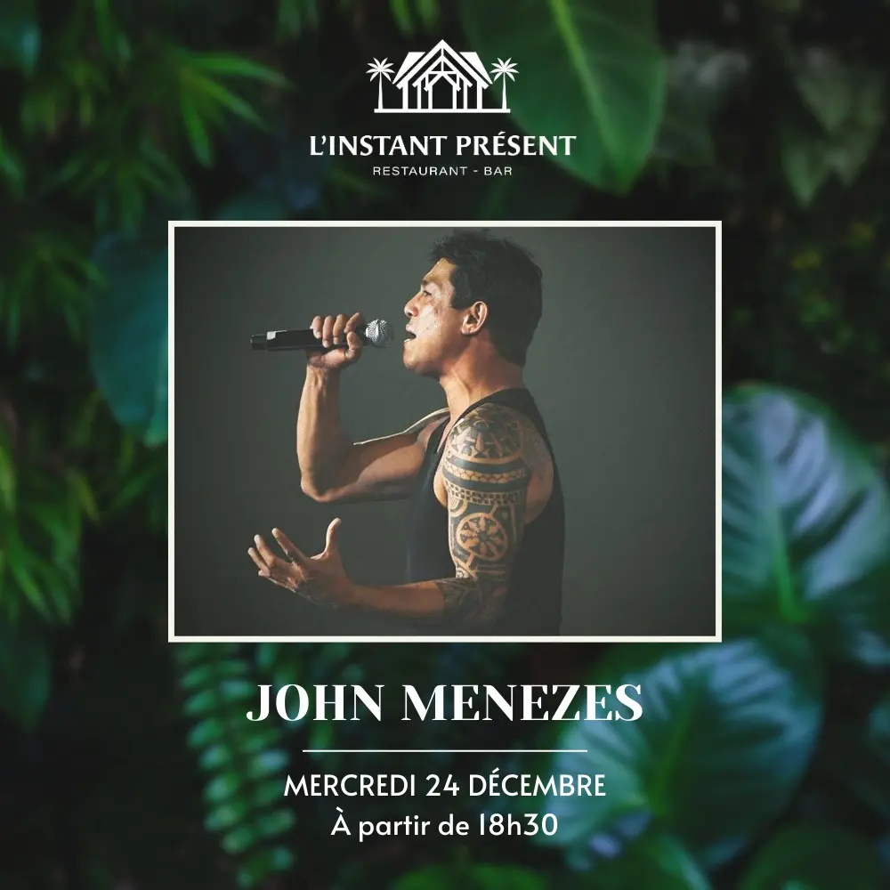 John Menezes live at L’Instant Présent (Punaauia) | Tahiti Tourisme ...