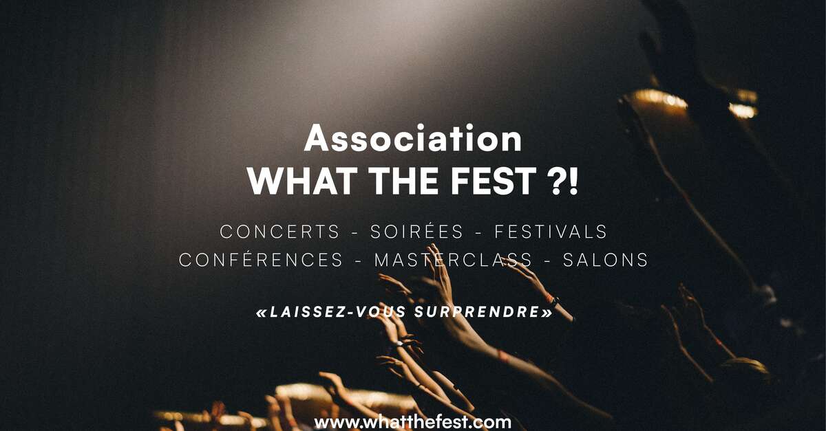 WHAT THE FEST PRODUCTION (Montpellier) | Montpellier Tourisme