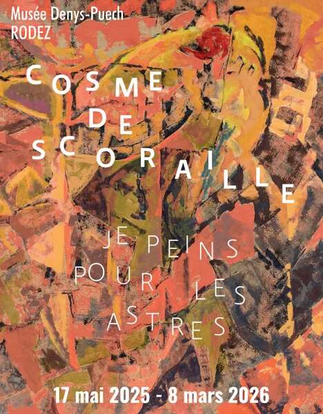 Exposition : Cosme de Scoraille, je peins pour les astres (Rodez ...