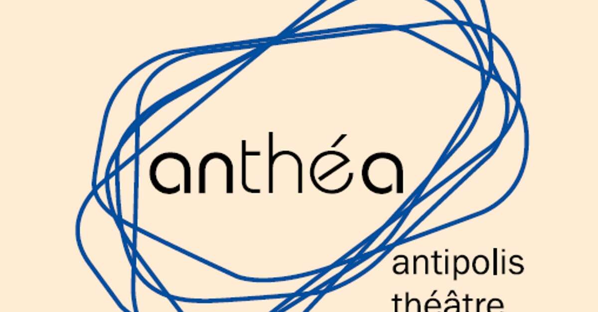 Anthéa – Antipolis Théâtre d’Antibes – Season 2025/2026 (Antibes ...