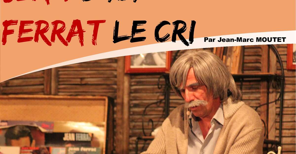 Spectacle : JEAN D’ICI – FERRAT LE CRI (Abondance) | Haute-Savoie Mont ...