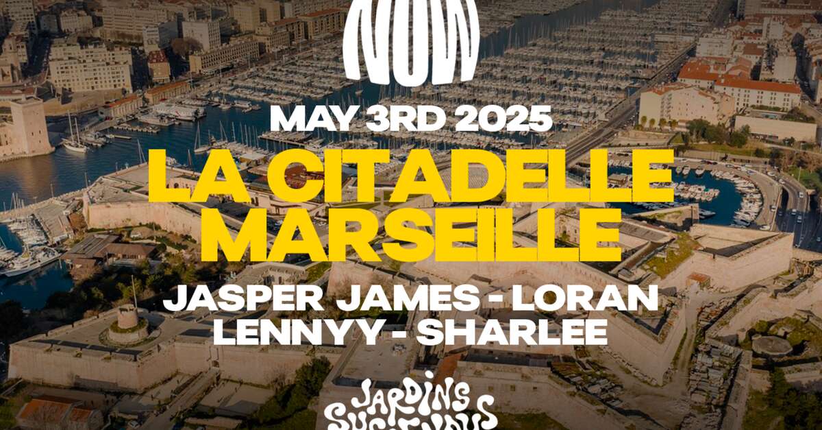 Les Jardins de la Citadelle : NOW – Jasper James (Marseille 7ème ...